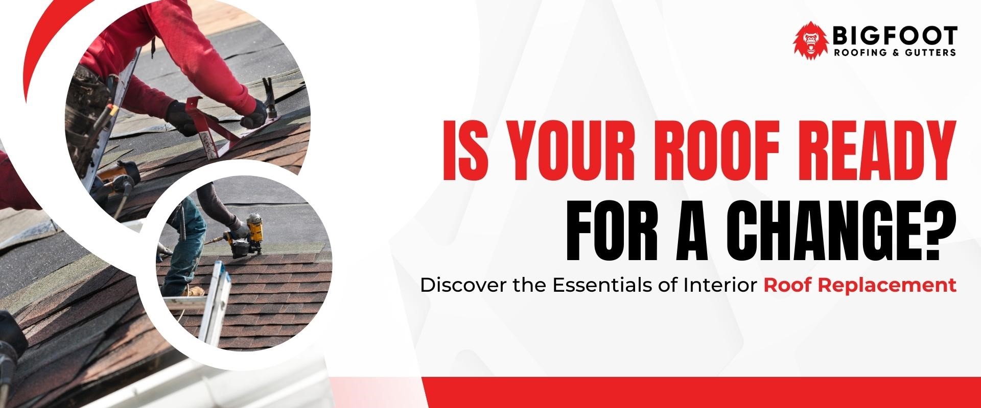 Interior Roof Replacement: Guide to Process and Benefits